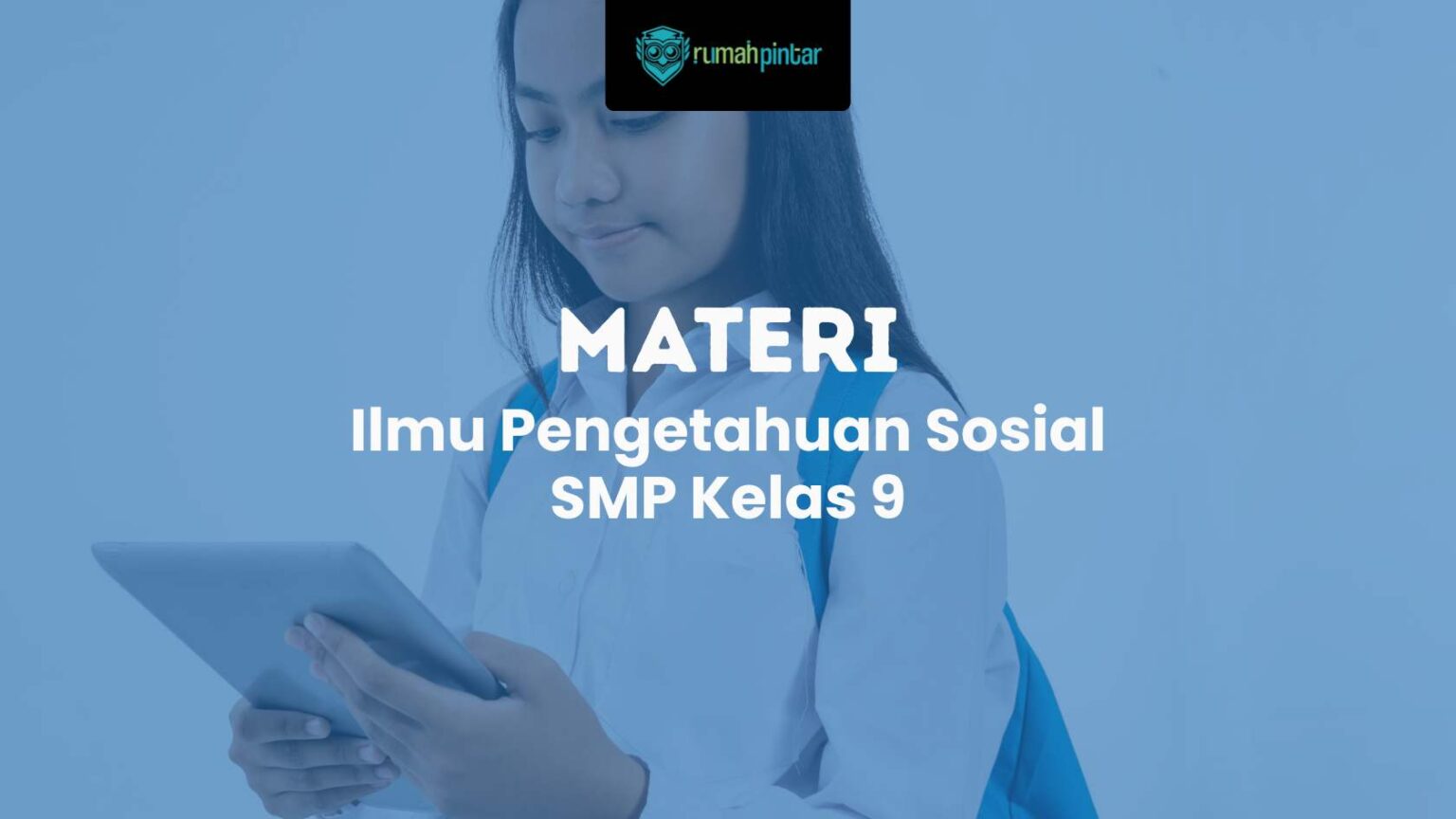 Daftar Bab dan Materi IPS SMP Kelas 9 Terbaru, Pembahasan Lengkap Semua ...