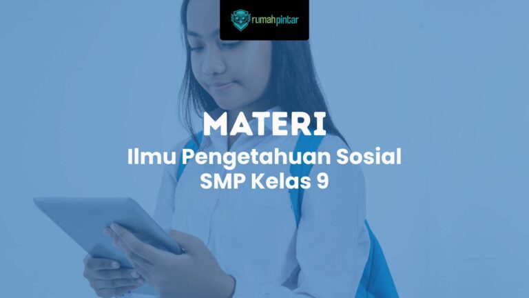 Daftar Bab dan Materi IPS SMP Kelas 9 Terbaru, Pembahasan Lengkap Semua ...